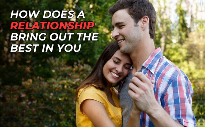 How Does a Relationship Bring Out The Best In You? – Shadi.com – Blog