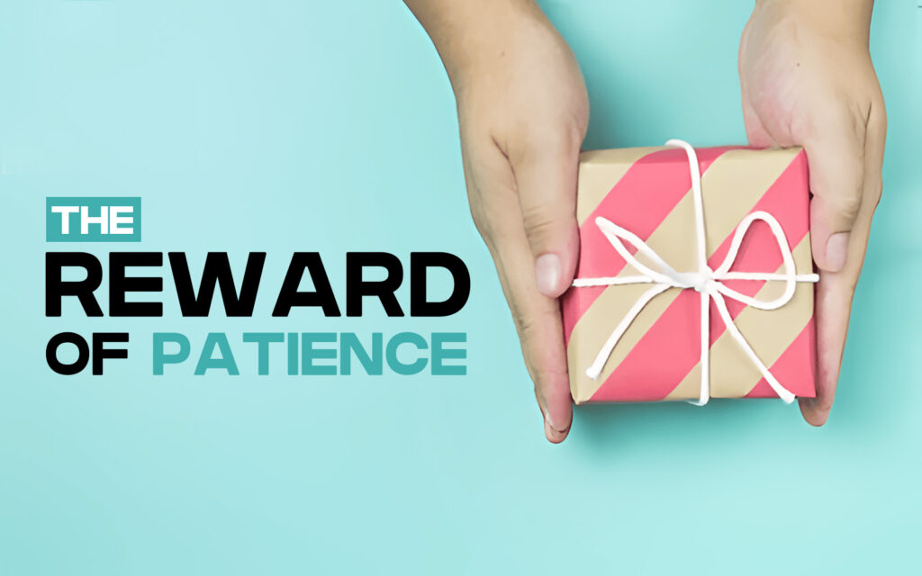 The Reward of Patience – Shadi.com – Blog