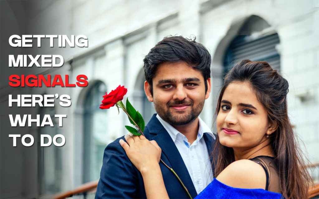 Getting Mixed Signals? Here’s What To Do – Shadi.com – Blog