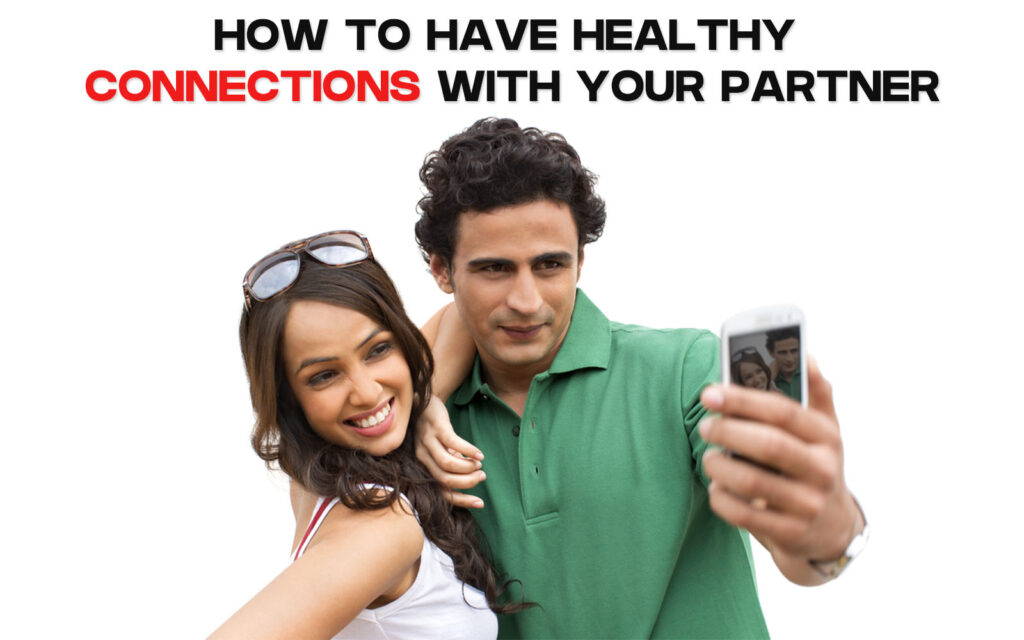 How to Have Healthy Connections With Your Partner – Shadi.com – Blog