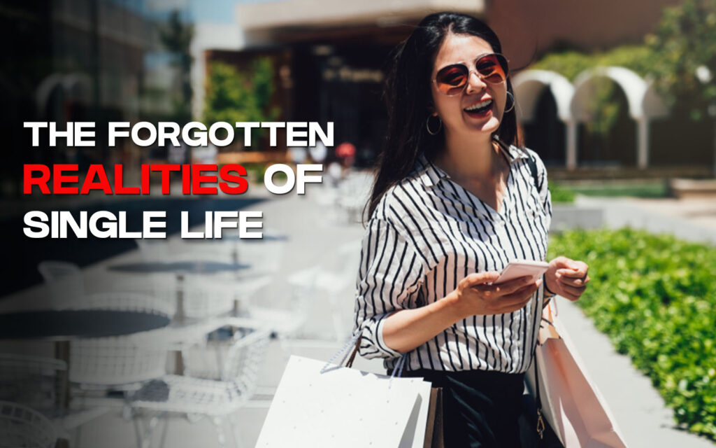 The Forgotten Realities of Single Life | Shaadi UK
