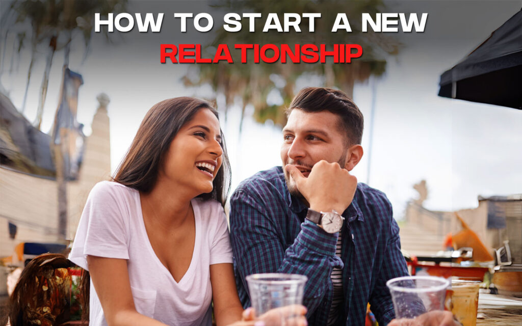 How to Start a New Relationship – Shadi.com – Blog