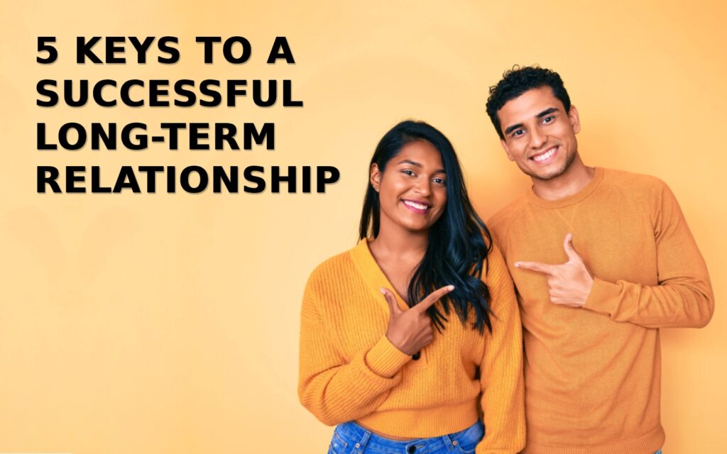 5 Keys To A Successful Long Term Relationship Blog