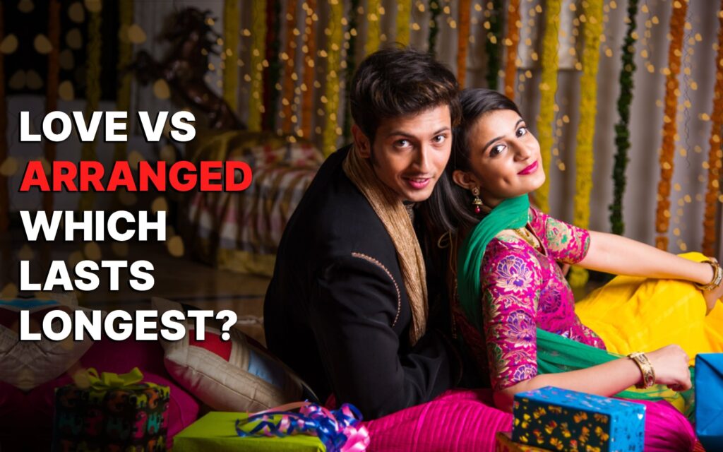 Love vs arrange which lasts longest? – Shadi.com – Blog